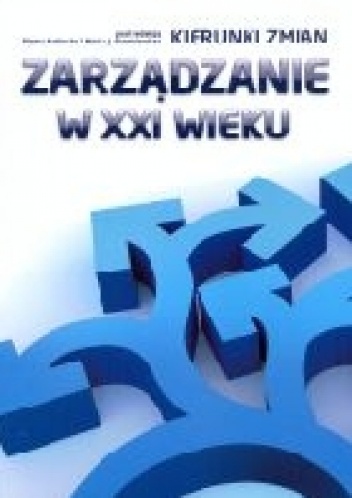 Zarządzanie w XXI wieku, Kierunki zmian - Marek Jacek Stankiewicz ...